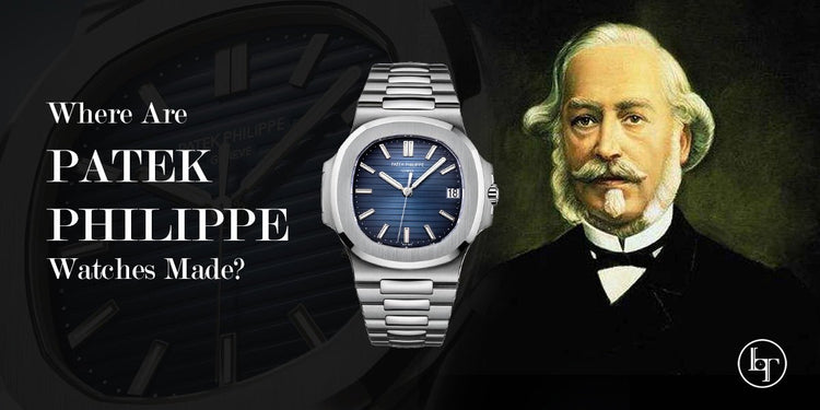 Where Are Patek Philippe Watches Made? – Luxury Time NYC